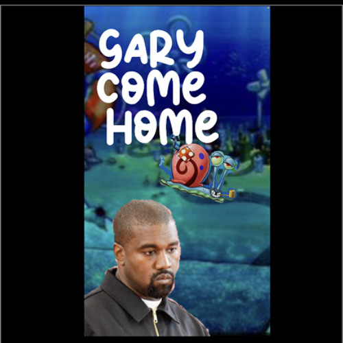 Stream 💯🐌💐GARY COME HOME🐌🐌 KANYE AI💥🐝🧔🏿‍♂️ by Hoe Finder | Listen ...