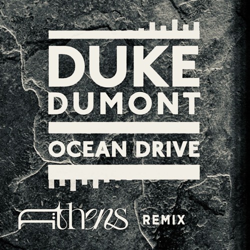 Stream Duke Dumont - Ocean Drive (ATHENS Remix) by ATHENS | Listen ...
