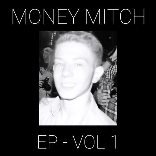 Stream Money Mitch | Listen to MONEY MITCH EP - VOL 1 playlist online ...