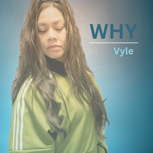 Stream Why by Vyle | Listen online for free on SoundCloud