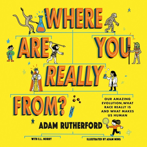 Stream WHERE ARE YOU REALLY FROM?, written and read by Adam Rutherford ...