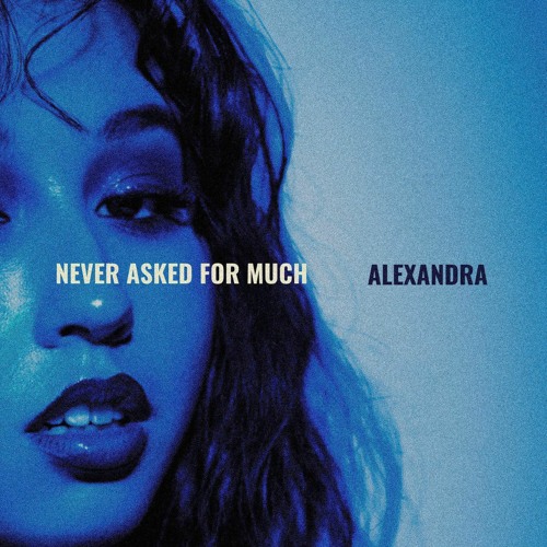 Stream Never Asked For Much by Alexandra | Listen online for free on ...