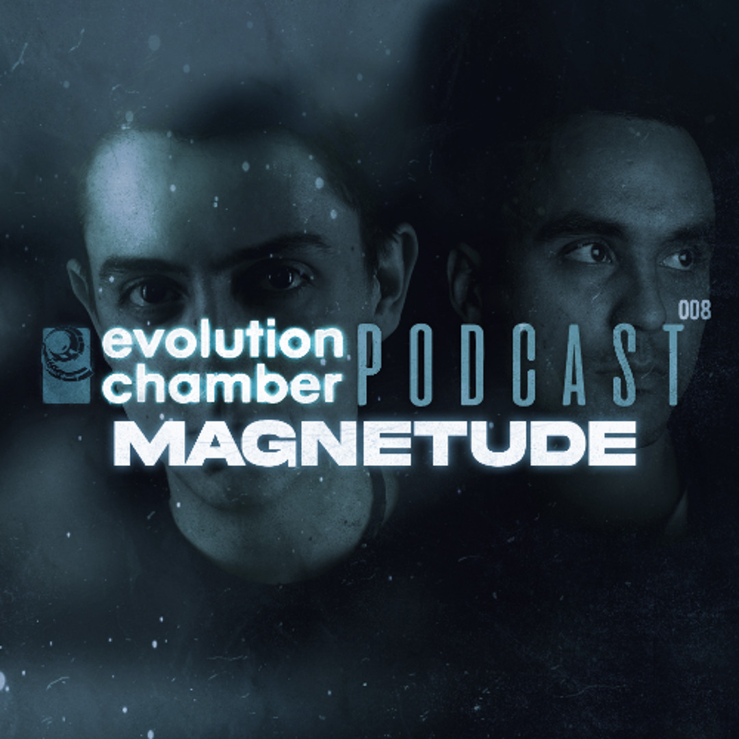 Stream Evolution Chamber Podcast 008 - Magnetude by Evolution Chamber ...