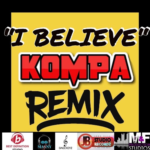 Stream I BELIEVE KOMPA REMIX by M&F Production Studio | Listen online ...