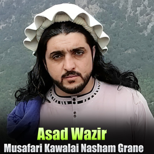 Stream Musafari Kawalai Nasham Grane by Asad Wazir | Listen online for free on SoundCloud