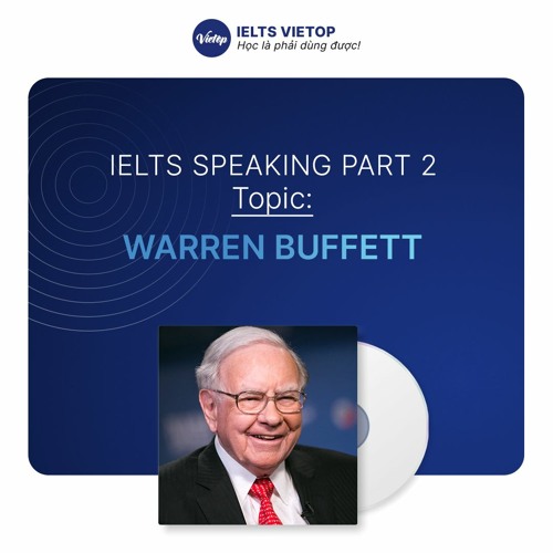 Stream Sample 2: Warren Buffett - IELTS Speaking Part 2 by IELTS VIETOP ...