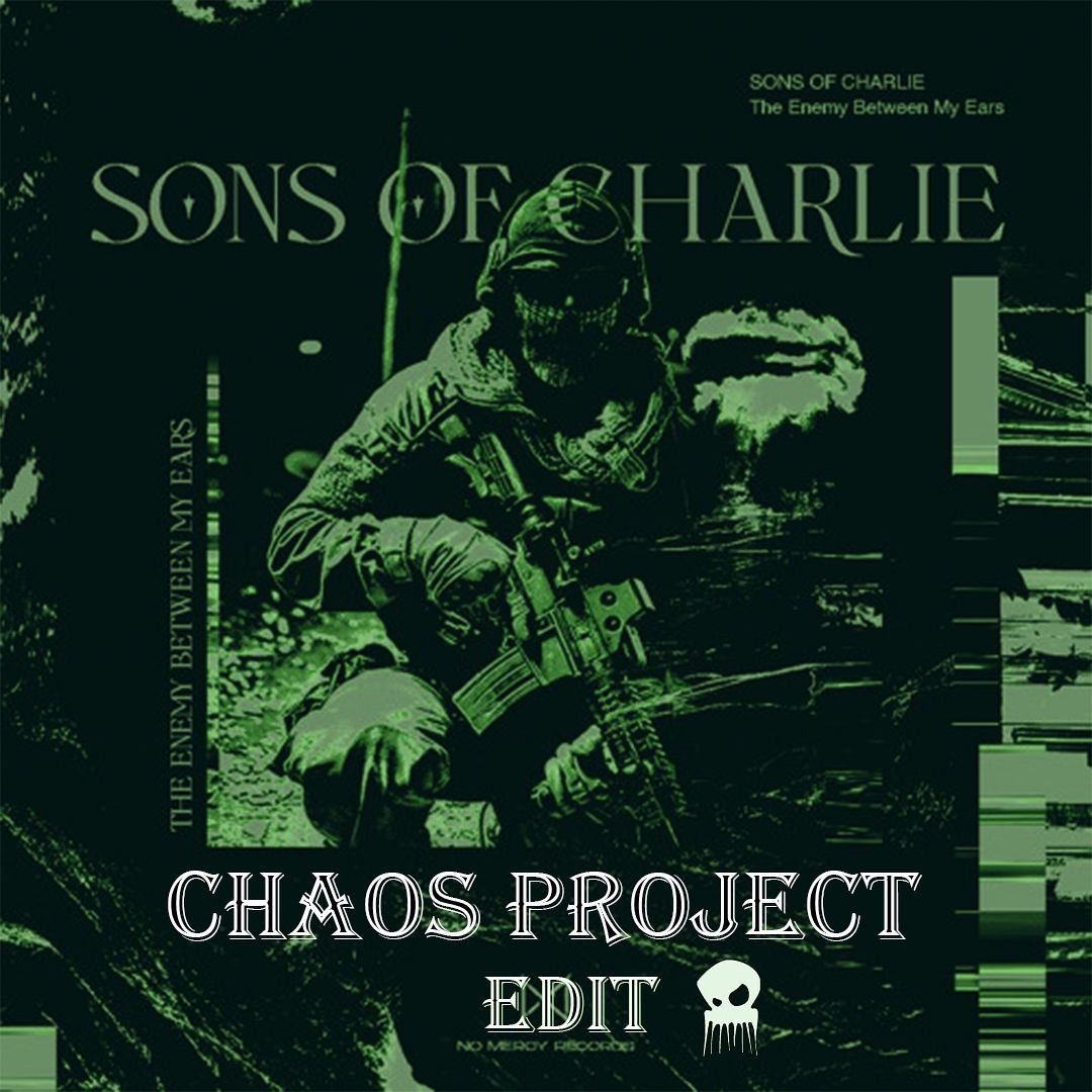 Stream Sons Of Charlie - Enemy Between My Ears (Chaos Project Edit) by ...