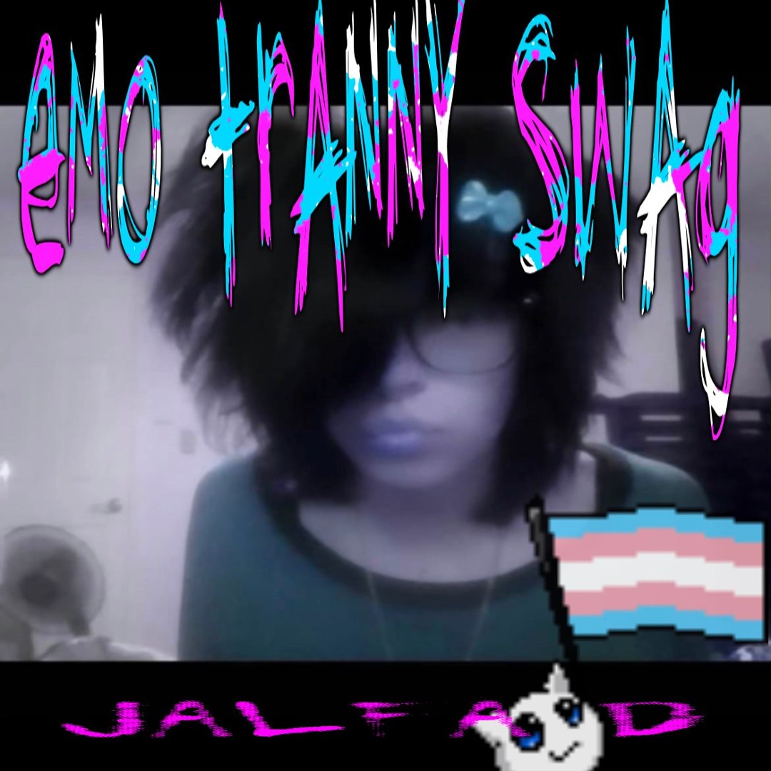 Stream EMO TRANNY SWAG PROD JALFA d *I DO NOT TUCK IN PUBLIC* by jalfa ...