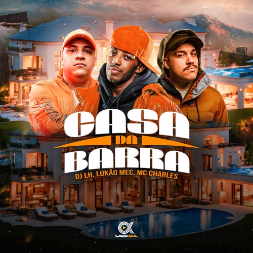 Stream "Casa da Barra" Lukão Mec, Mc Charles, Dj LH (Lado Sul das ...