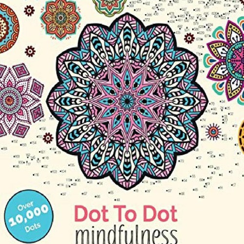 Stream episode [READ PDF] Dot To Dot Mindfulness Mandalas: Relaxing ...
