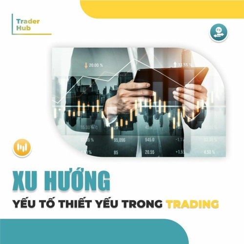 Stream Xu Hướng - Yếu Tố Thiết Yếu Trong Trading by TRADERHUB | Listen online for free on SoundCloud