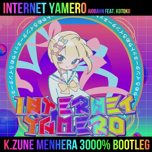 Stream [DL Update] INTERNET YAMERO (K.zune MENHERA 3000% BOOTLEG) by K ...