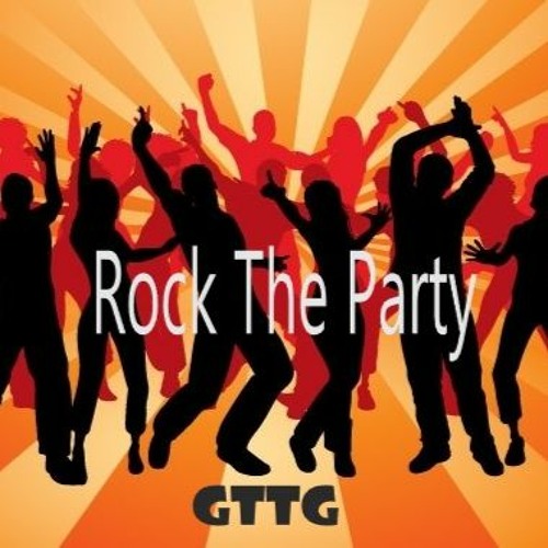 GTTG - Rock The Party - Listen to music