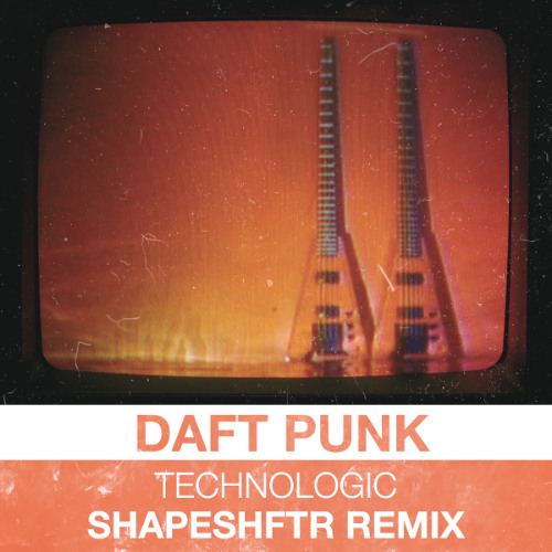Stream DAFT PUNK - TECHNOLOGIC (SHAPESHFTR EXT REMIX) by SHAPESHFTR ...