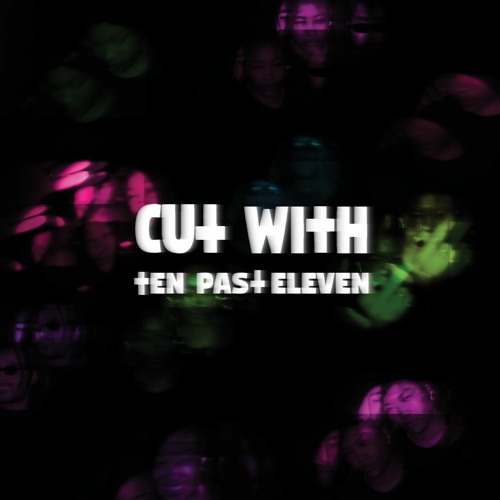 Stream Ten Past Eleven by cut with | Listen online for free on SoundCloud