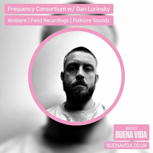 Stream Frequency Consortium w/ Dan Lurinsky - Radio Buena Vida 03.09.23 by Radio Buena Vida ...