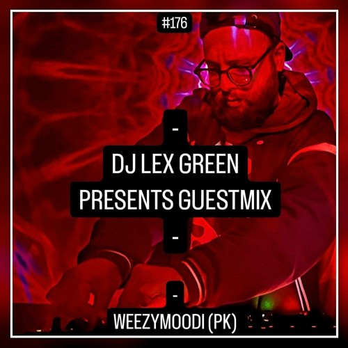 Stream DJ LEX GREEN presents GUESTMIX #176 - WEEZYMOODI (PK) by DJ LEX GREEN | Listen online for ...