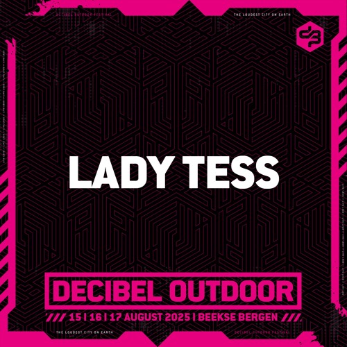 Stream Lady Tess | Decibel outdoor 2025 | Friday | Partystyle by ...