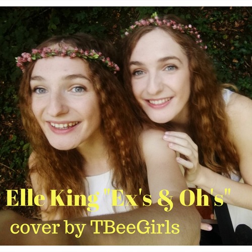 Stream Elle King Exs And Ohs Tbeegirls Cover By Tbeegirls Listen Online For Free On