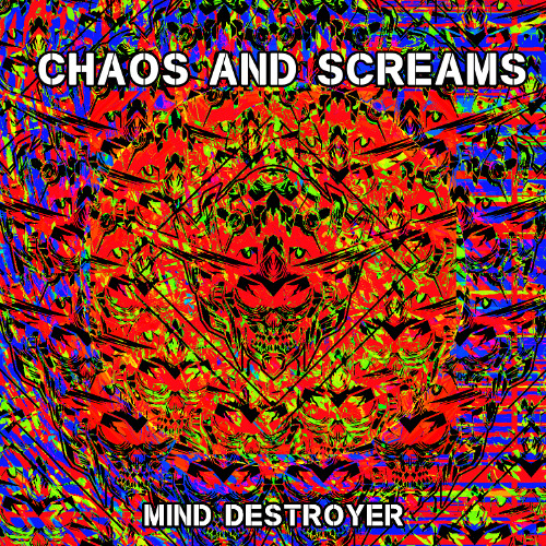 Stream Mind Destroyer - Chaos and Screams by Mind Destroyer | Listen online for free on SoundCloud