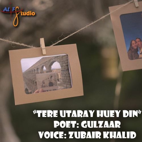 Stream Tere Utare Huey Din - Gulzaar - Zubair Khalid - Alif Bay Studio ... Stream Tere Utare Huey Din - Gulzaar - Zubair Khalid - Alif Bay Studio ...