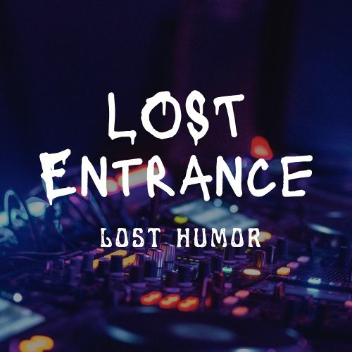 Stream Lost Entrance by Lost Humor | Listen online for free on SoundCloud