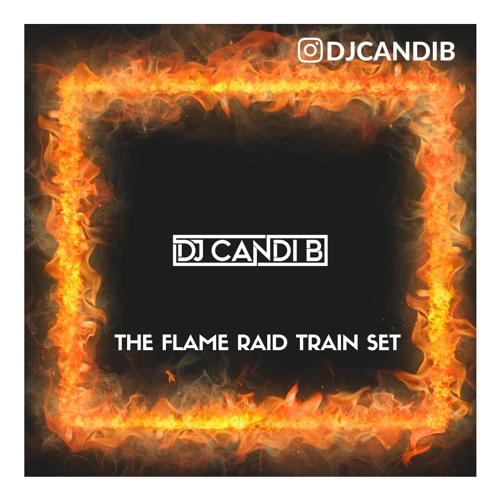 Stream Flame Raid Train Set - 01.20.2024 by DJ Candi B | Listen online ...