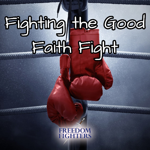 Stream #170 Fighting the Good Faith Fight: THE FIGHT OF FAITH by ...