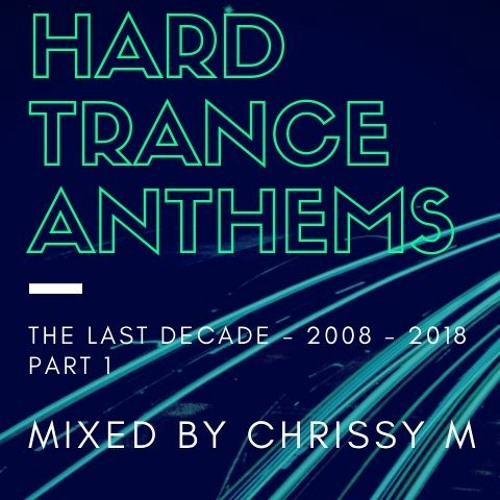 Stream Hard Trance Anthems - The Last Decade 2008 - 2018 - Part 1 by ...