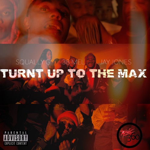 Stream Squally G, 38 Mel & Jay Jones - Turnt Up To The Max by Urbanlife ...