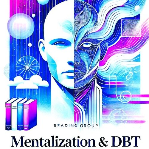Stream episode MENTALIZATION & DIALECTICAL BEHAVIOR THERAPY (DBT) by ...