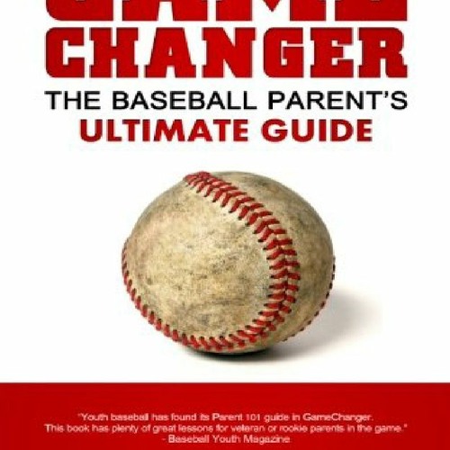 Stream episode DOWNLOAD/PDF GameChanger: The Baseball Parent's Ultimate ...