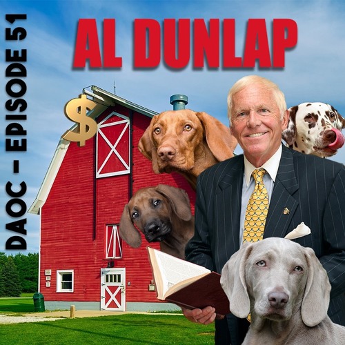 Stream 51: Al Dunlap by Desperate Acts of Capitalism Podcast | Listen ...