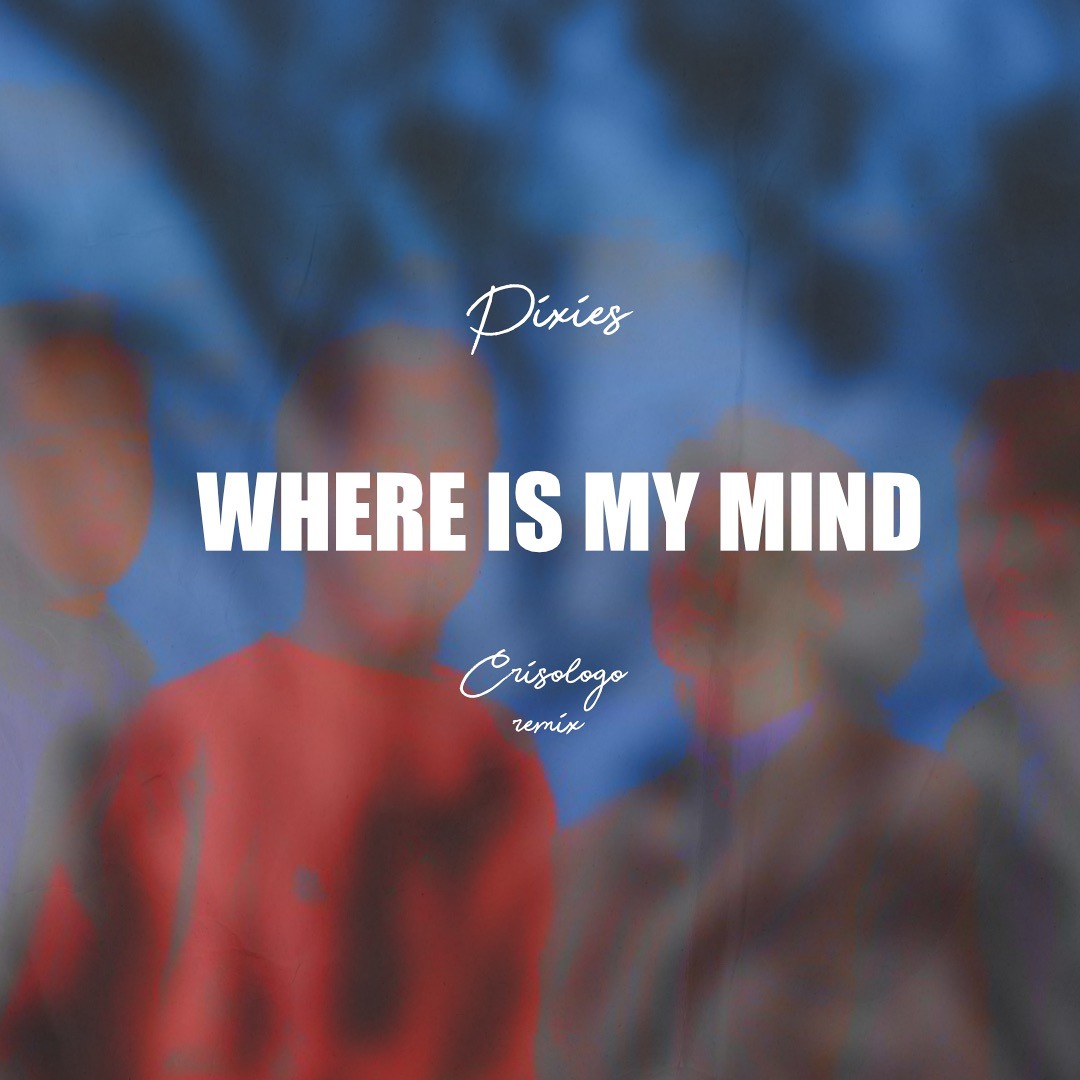 Stream Pixies - Where Is My Mind (Crisologo Remix) by Crisologo ...