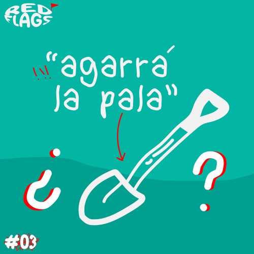 Stream episode Capítulo 3: Agarrá la pala by Red Flags Podcast podcast ...