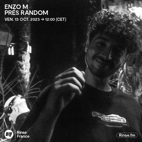 Stream Enzo M : Prés RANDOM - 13 Octobre 2023 by Rinse France | Listen online for free on SoundCloud