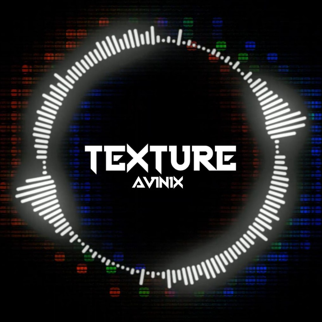 Stream Texture by Avinix | Listen online for free on SoundCloud