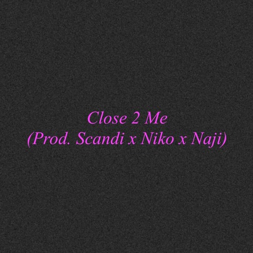 Stream Close 2 Me (Prod. Scandi x Niko x Naji) by Rodrick Jess | Listen ...