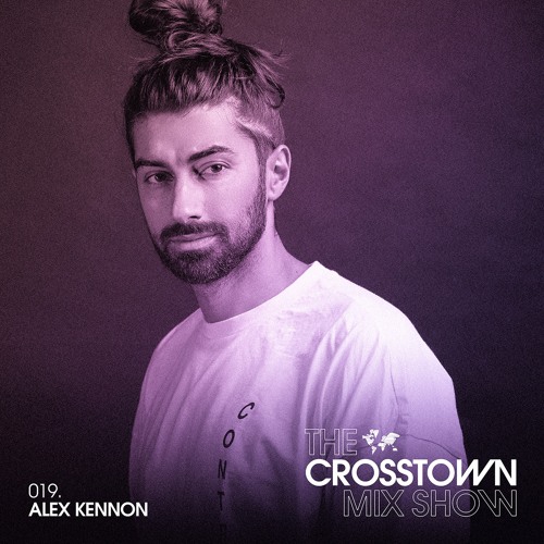 Alex Kennon - The Crosstown Mix Show 019 2021-03-02