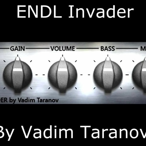 Stream ENDL Invader by Vadim Taranov - High Gain Amp - Tone Test (Free ...