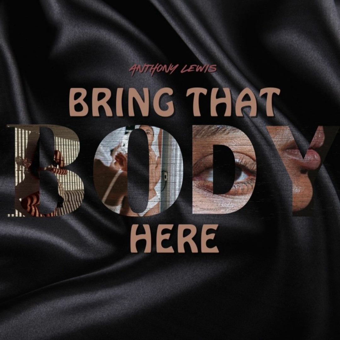Stream BRING THAT BODY HERE by Anthony Lewis | Listen online for free ...
