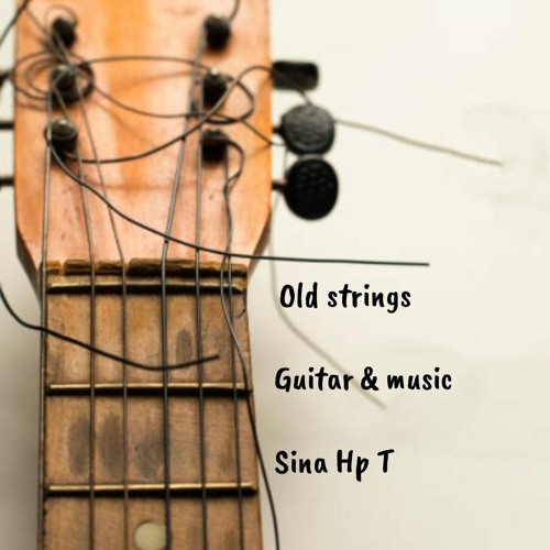 Stream 'Old Strings' by Sina Hp T | Listen online for free on SoundCloud