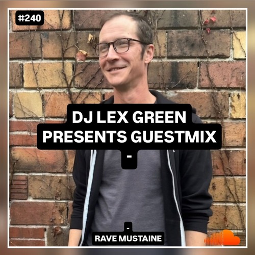 Stream DJ LEX GREEN presents GUESTMIX #240 - Rave Mustaine (US) by DJ ...