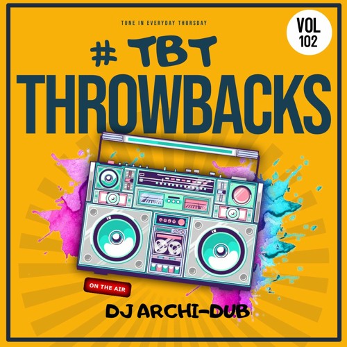 Stream #TBT THROWBACK MIX | VOL 102 |Instagram @Dj_Archi-Dub by DJ ARCHI-DUB | Listen online for ...