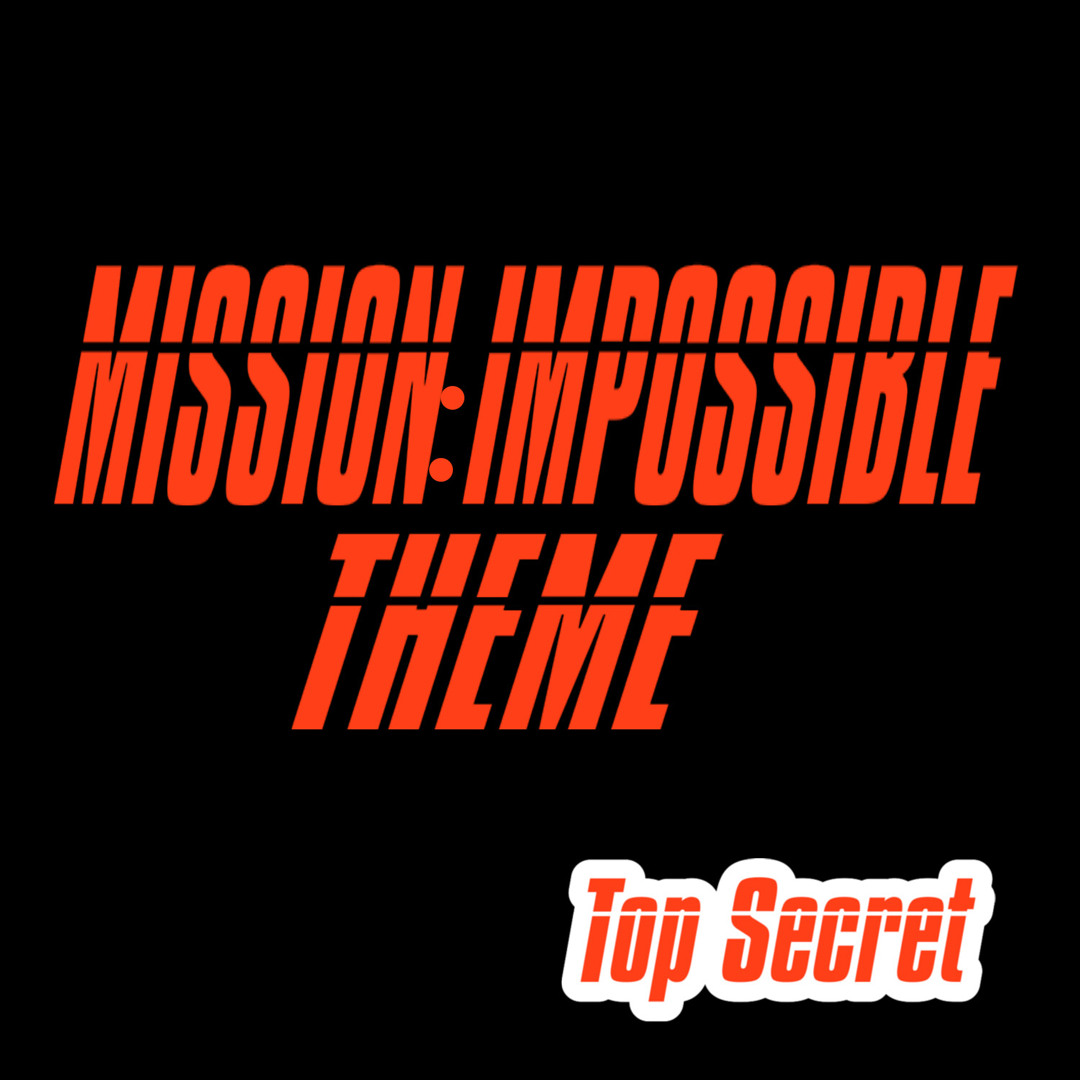 Stream Mission: Impossible Theme (2025 Remix) by Top Secret | Listen ...