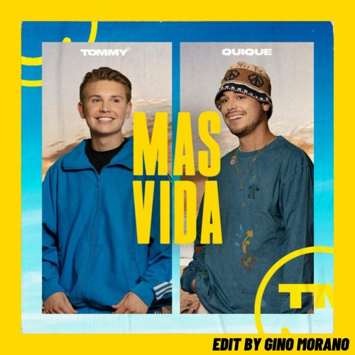 Stream Tommy x Quique - Mas Vida (Gino Morano DJ EDIT) by Gino Morano ...