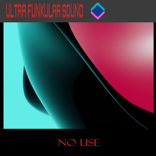 Stream No Use by Ultra Funkular Sound | Listen online for free on ...