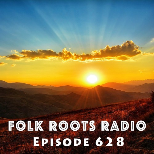 Stream Episode 628 - We're All About The Music! (There Will Be Light Edition) by Folk Roots ...