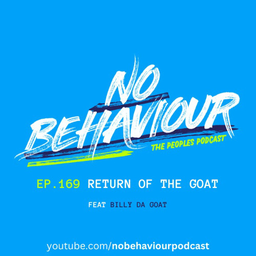 Stream episode " Return of the Goat " | No Behaviour Episode 169 Feat ...