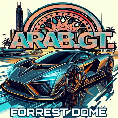 Stream ArabGT (Final Mix) by Forrest Dome | Listen online for free on SoundCloud